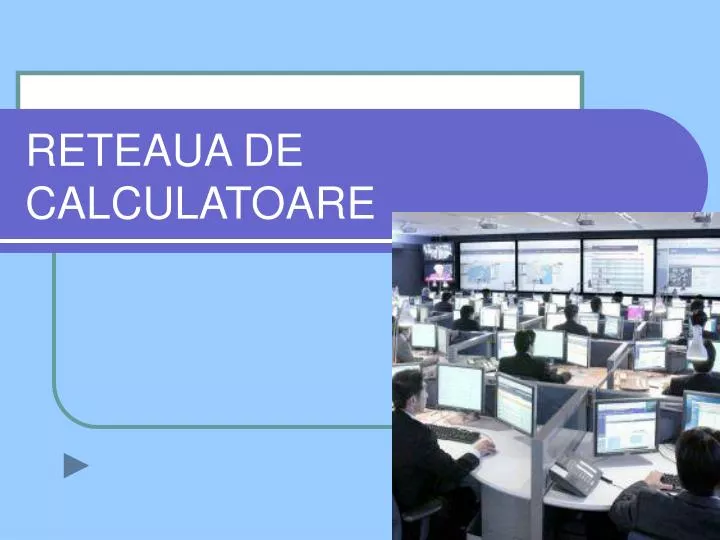PPT - RETEAUA DE CALCULATOARE PowerPoint Presentation, free download ...