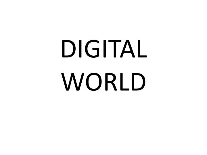 PPT - DIGITAL WORLD PowerPoint Presentation, free download - ID:4381340