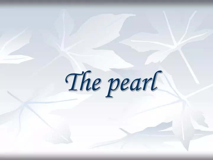 PPT - The pearl PowerPoint Presentation, free download - ID:4381491