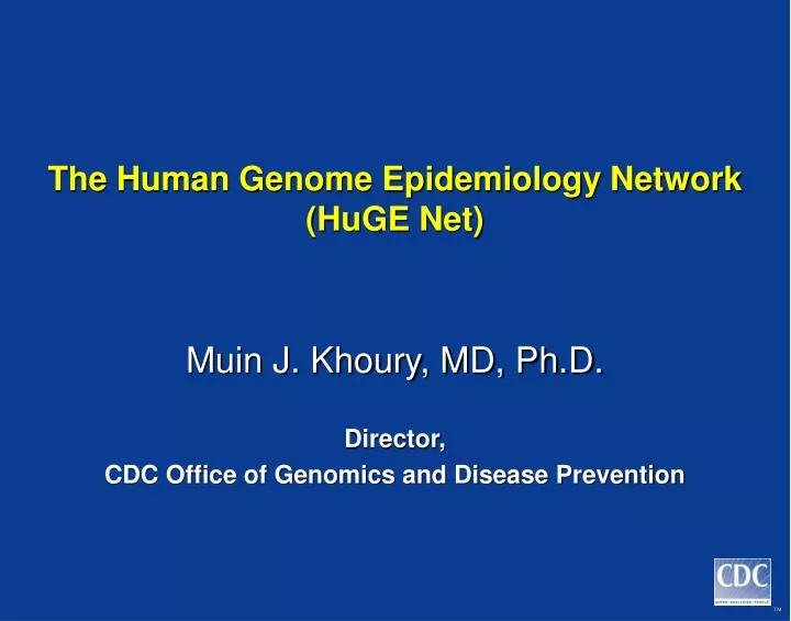 PPT - The Human Genome Epidemiology Network (HuGE Net) PowerPoint ...