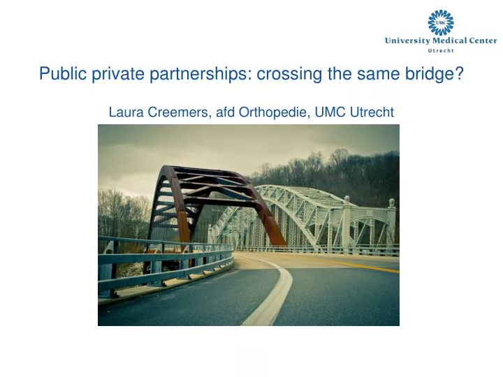 PPT - Public private partnerships: crossing the same bridge? PowerPoint ...
