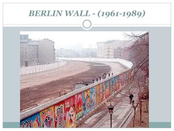 PPT - BERLIN WALL - (1961-1989) PowerPoint Presentation, free download ...