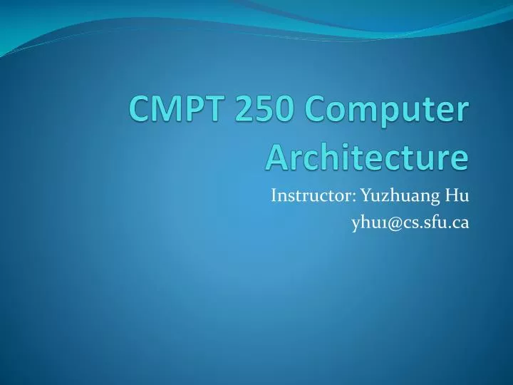 PPT - CMPT 250 Computer Architecture PowerPoint Presentation, free ...