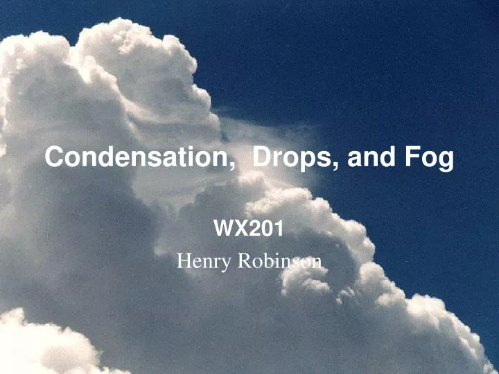 PPT - Condensation, Drops, and Fog PowerPoint Presentation, free ...