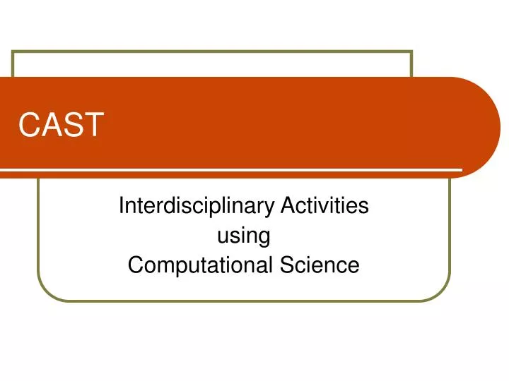 PPT - CAST PowerPoint Presentation, free download - ID:4385750