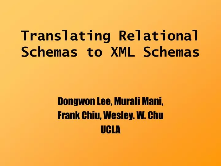 PPT - Translating Relational Schemas to XML Schemas PowerPoint ...