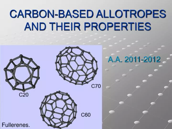PPT - CARBON-BASED ALLOTROPES AND THEIR PROPERTIES PowerPoint ...
