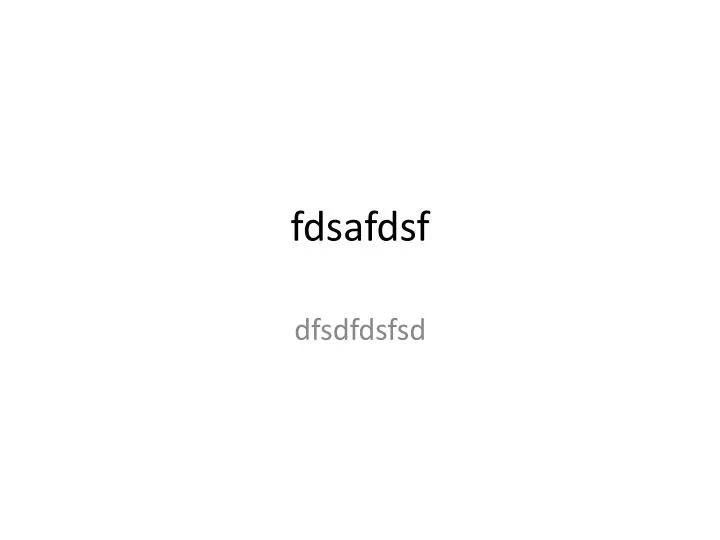PPT - fdsafdsf PowerPoint Presentation, free download - ID:4386797