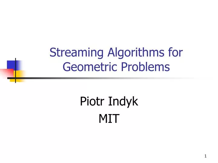 PPT - Streaming Algorithms for Geometric Problems PowerPoint ...