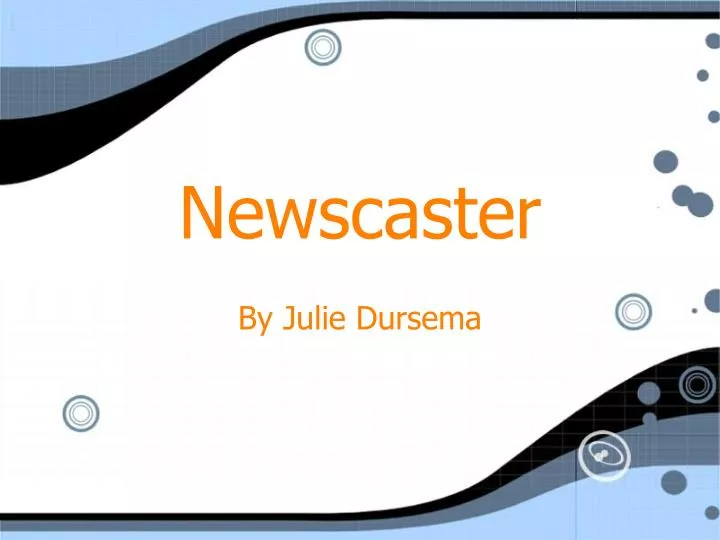 PPT - Newscaster PowerPoint Presentation, free download - ID:4387740