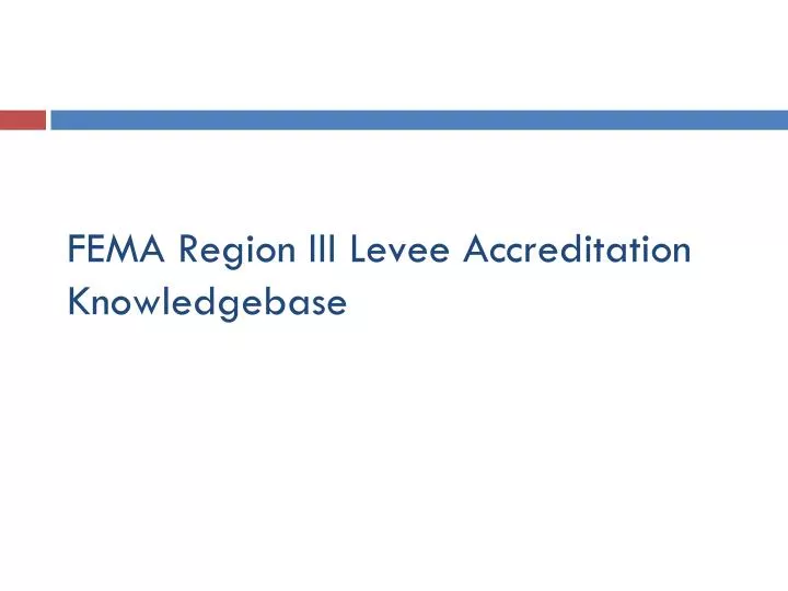 PPT - FEMA Region III Levee Accreditation Knowledgebase PowerPoint ...
