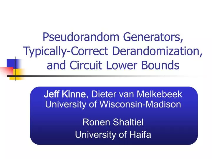 Ppt Pseudorandom Generators Typically Correct Derandomization And Circuit Lower Bounds