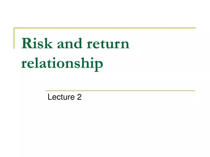 PPT - Risk and return relationship PowerPoint Presentation, free ...