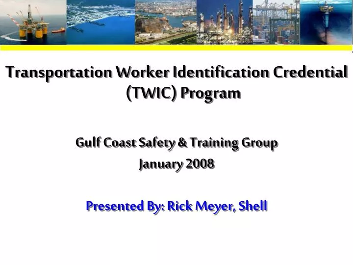 PPT - Transportation Worker Identification Credential (TWIC) Program ...