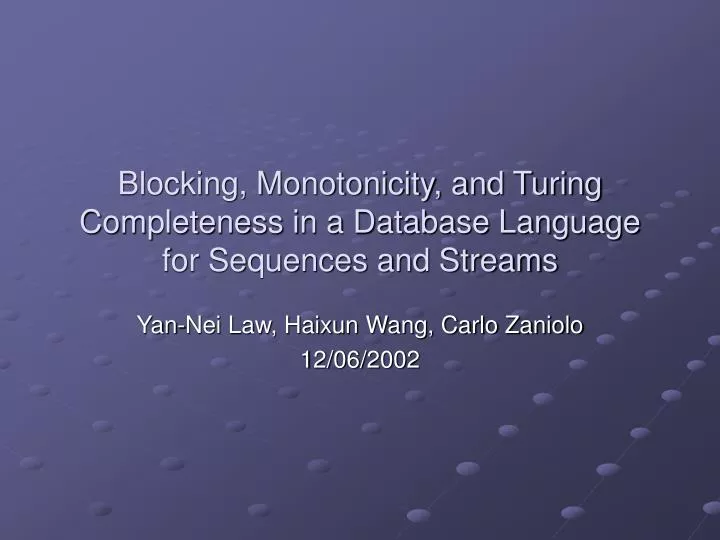 PPT - Blocking, Monotonicity, and Turing Completeness in a Database ...