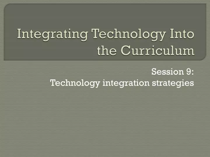 PPT - Integrating Technology Into the Curriculum PowerPoint ...