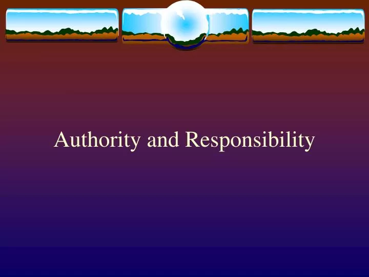 PPT - Authority and Responsibility PowerPoint Presentation, free download - ID:4391408