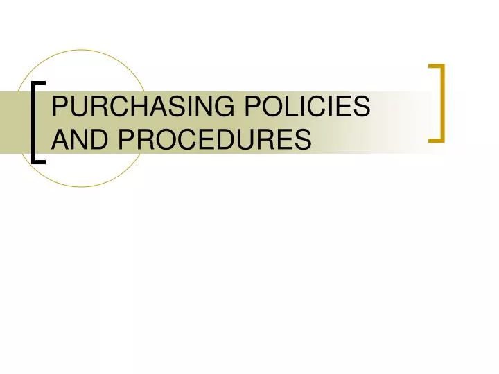 PPT - PURCHASING POLICIES AND PROCEDURES PowerPoint Presentation, free ...