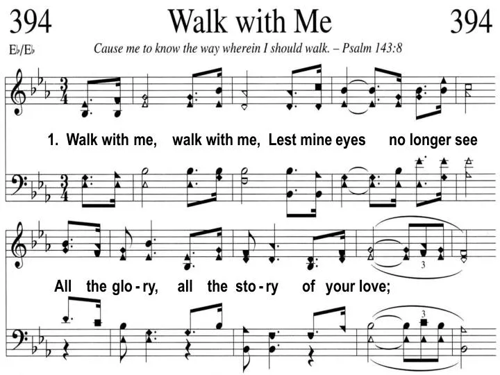 PPT - 1. Walk with me, walk with me, Lest mine eyes no longer see ...