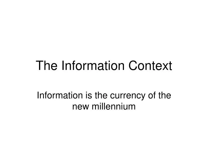 PPT - The Information Context PowerPoint Presentation, free download ...