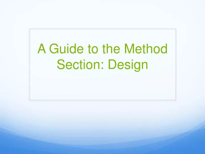 PPT - A Guide to the Method Section: Design PowerPoint Presentation ...