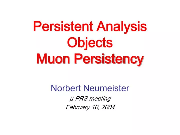 PPT - Persistent Analysis Objects Muon Persistency PowerPoint ...