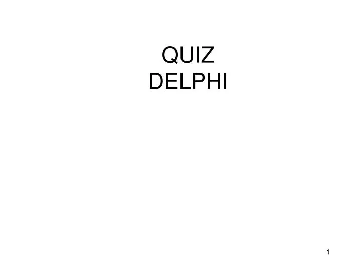 PPT - QUIZ DELPHI PowerPoint Presentation, free download - ID:4393591
