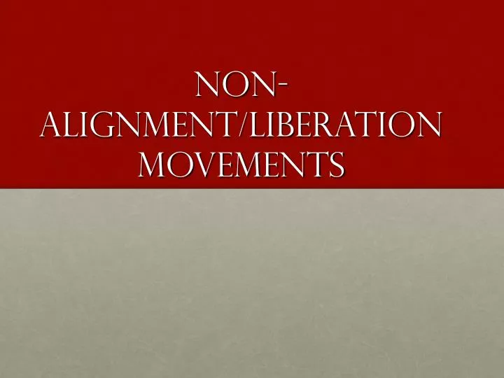 PPT - non-alignment/Liberation movements PowerPoint Presentation, free ...