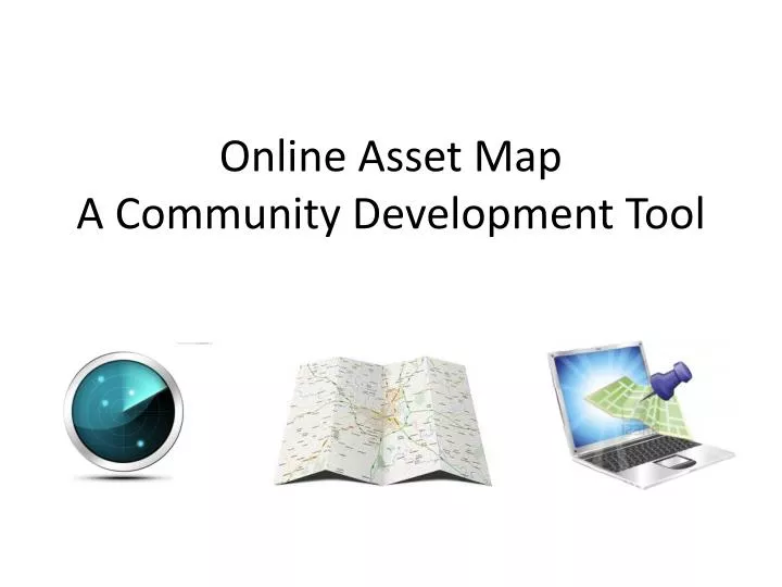 PPT - Online Asset Map A Community Development Tool PowerPoint ...