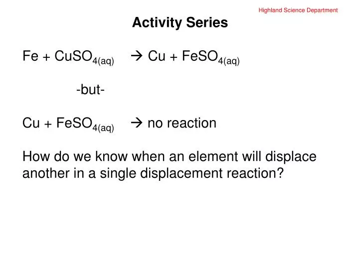 PPT - Highland Science Department Activity Series Fe + CuSO 4( aq ) Cu ...