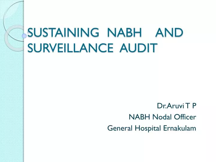 PPT - SUSTAINING NABH AND SURVEILLANCE AUDIT PowerPoint Presentation ...