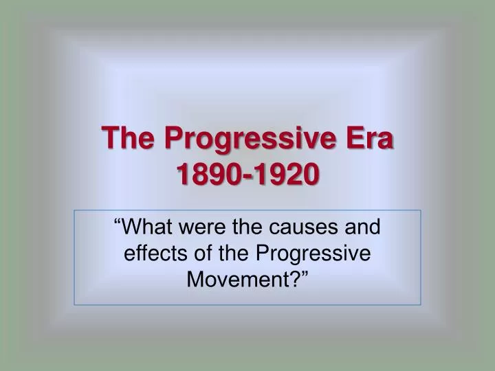 PPT - The Progressive Era 1890-1920 PowerPoint Presentation, free ...
