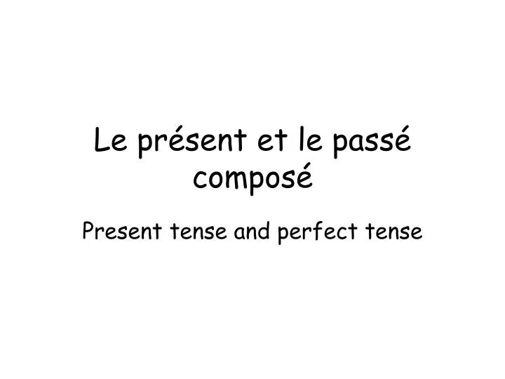 PPT - Le présent et le passé composé PowerPoint Presentation, free ...