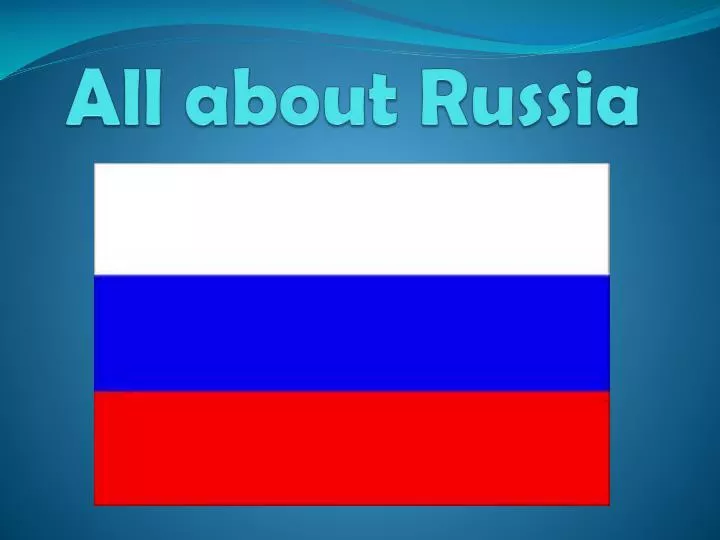 PPT - All about Russia PowerPoint Presentation, free download - ID:4399131