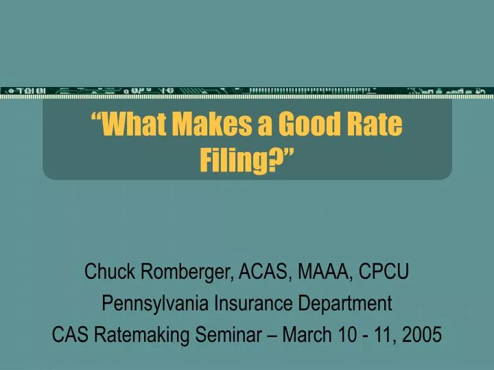 PPT - “What Makes a Good Rate Filing?” PowerPoint Presentation, free ...