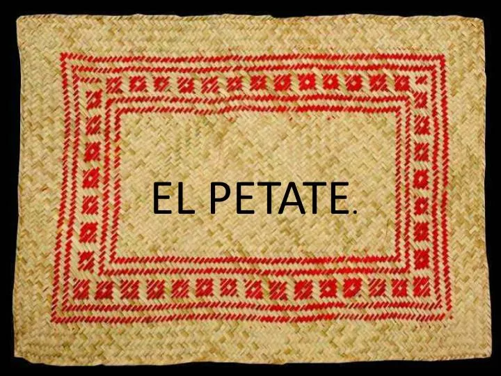PPT - EL PETATE . PowerPoint Presentation, free download - ID:4399891