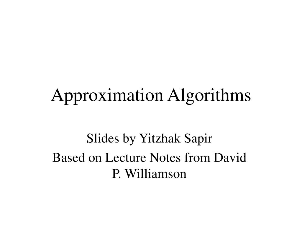 PPT - Approximation Algorithms PowerPoint Presentation, free download ... PPT - Approximation Algorithms PowerPoint Presentation, free download ...