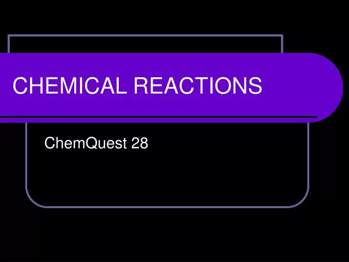 PPT - CHEMICAL REACTIONS PowerPoint Presentation, free download - ID ...