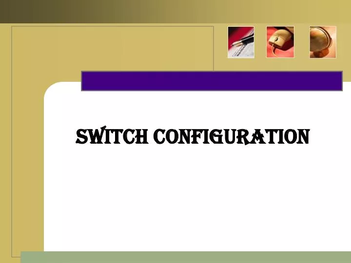 PPT - Switch Configuration PowerPoint Presentation, free download - ID ...