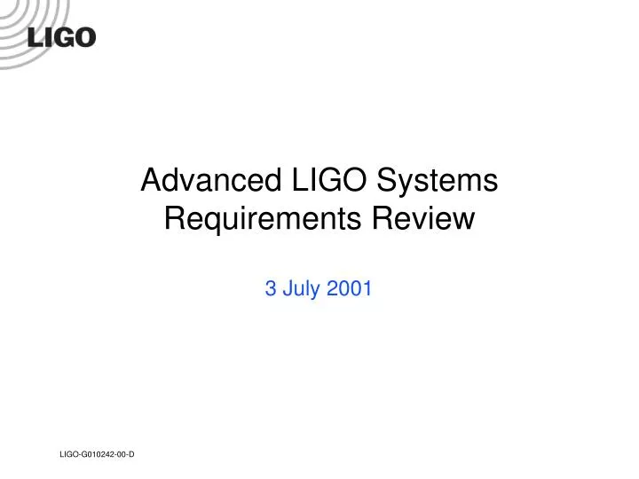 PPT - Advanced LIGO Systems Requirements Review PowerPoint Presentation ...