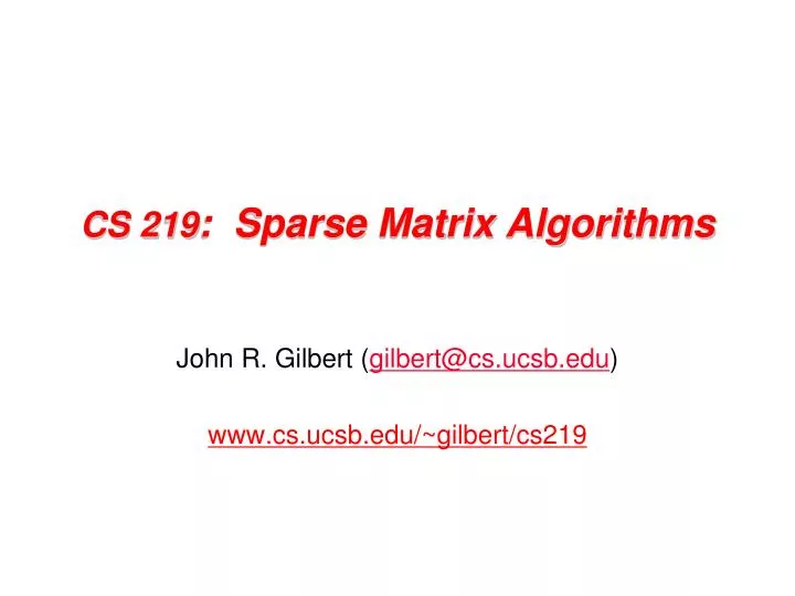 PPT - CS 219 : Sparse Matrix Algorithms PowerPoint Presentation, free ...
