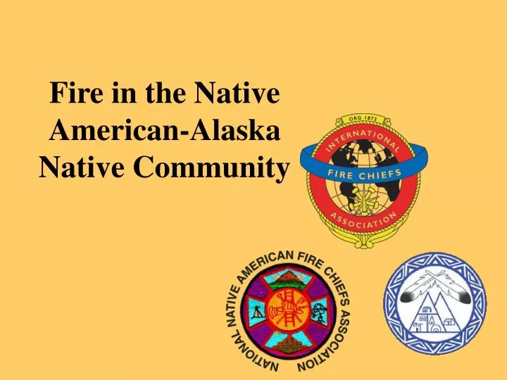 PPT - Fire in the Native American-Alaska Native Community PowerPoint ...