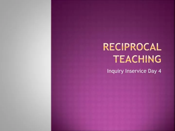 PPT - Reciprocal teaching PowerPoint Presentation, free download - ID:4408101
