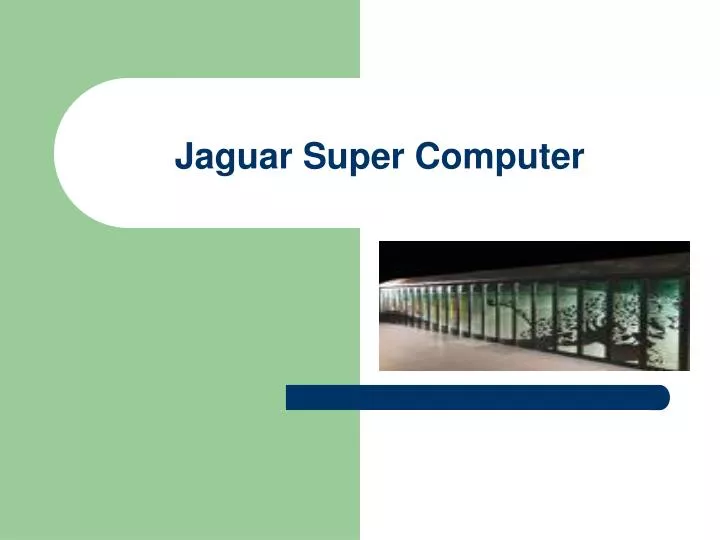 PPT - Jaguar Super Computer PowerPoint Presentation, free download - ID ...