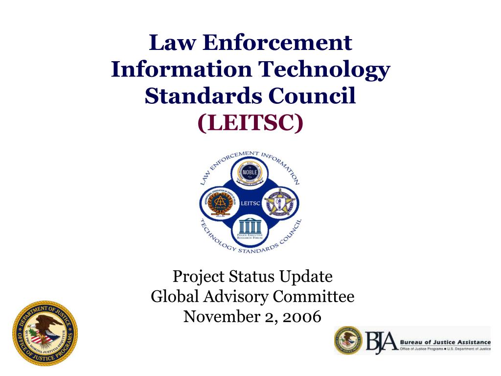 PPT - Law Enforcement Information Technology Standards Council (LEITSC ...