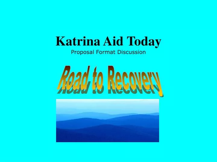 PPT - Katrina Aid Today Proposal Format Discussion PowerPoint ...