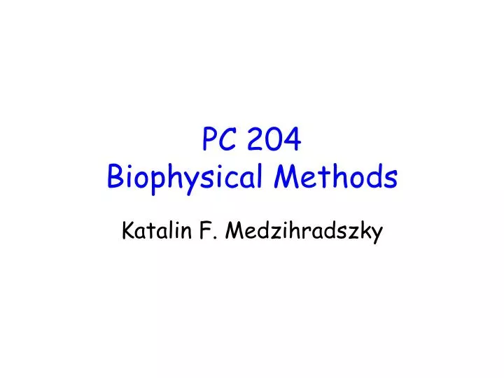 PPT - PC 204 Biophysical Methods PowerPoint Presentation, free download ...