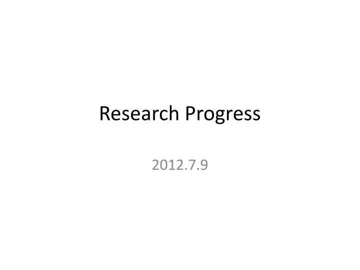 PPT - Research Progress PowerPoint Presentation, free download - ID:4412301