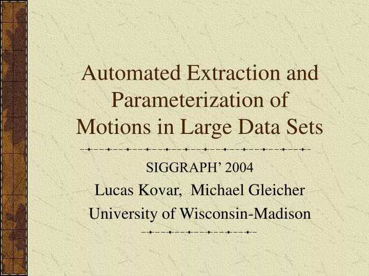 Ppt Automated Extraction And Parameterization Of Motions In Large Data Sets Powerpoint