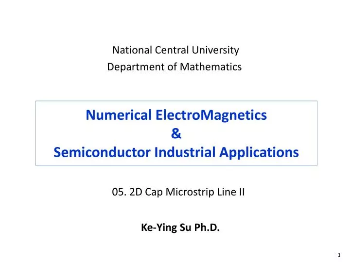 PPT - Numerical ElectroMagnetics & Semiconductor Industrial Applications PowerPoint Presentation ...